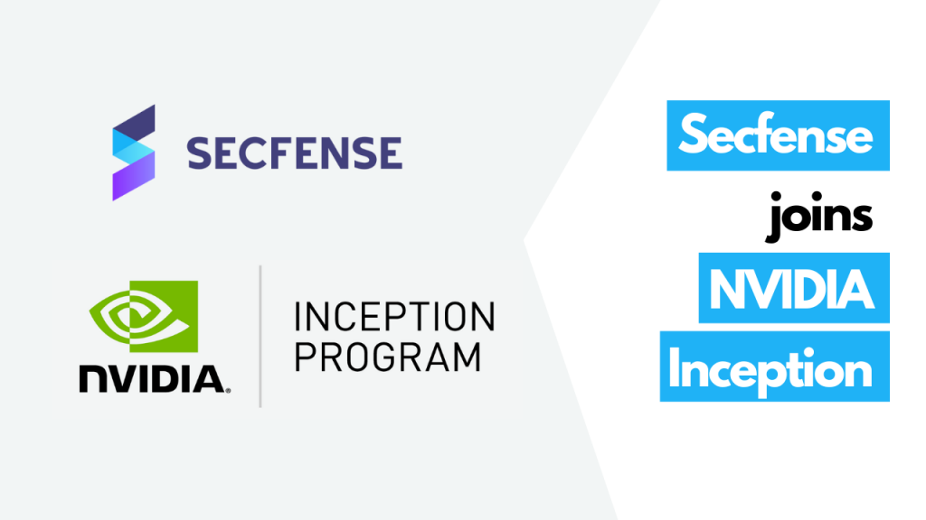 Secfense joins NVIDIA Inception Secfense joins NVIDIA Inception